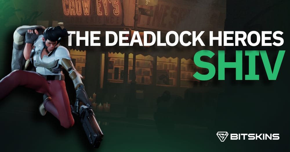 All about Deadlock Heroes - Shiv